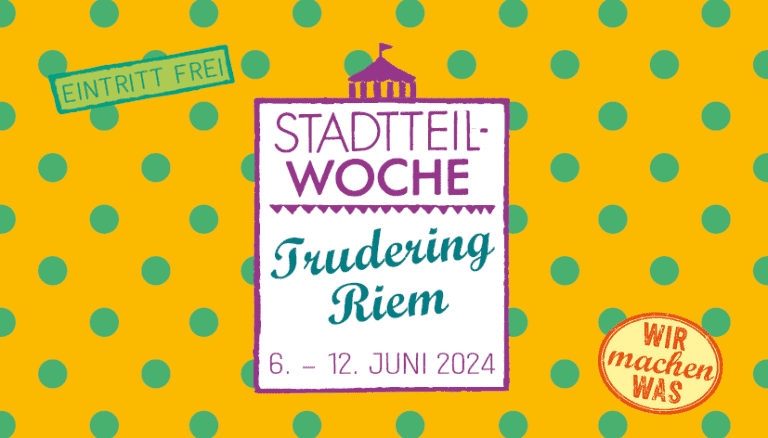 Stadtteilwoche Trudering-Riem eröffnet am 6. Juni - alle Infos in Kürze ...